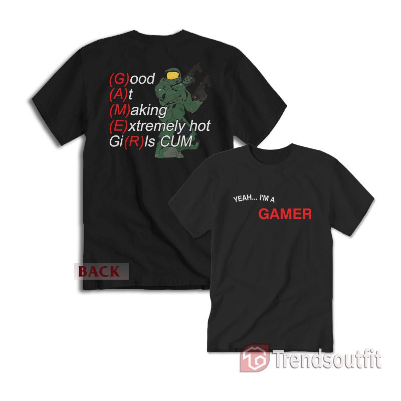 Im A Gamer Good At Making Extremely Hot Girls Cum T Shirt 3028
