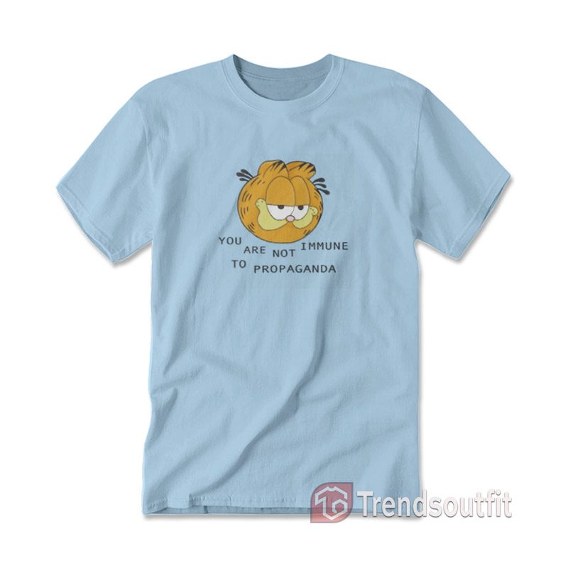 Garfield You Are Not Immune To Propaganda T-Shirt - Trendsoutfit